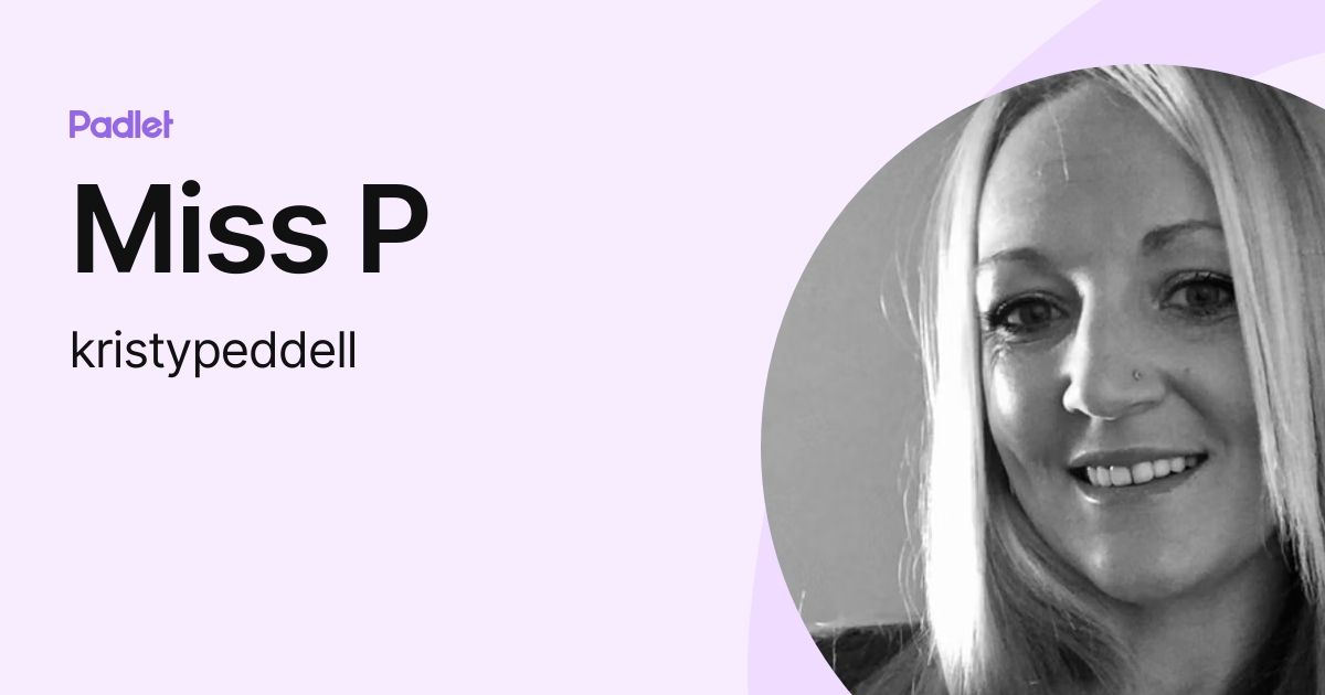 Miss P (kristypeddell) profile | Padlet