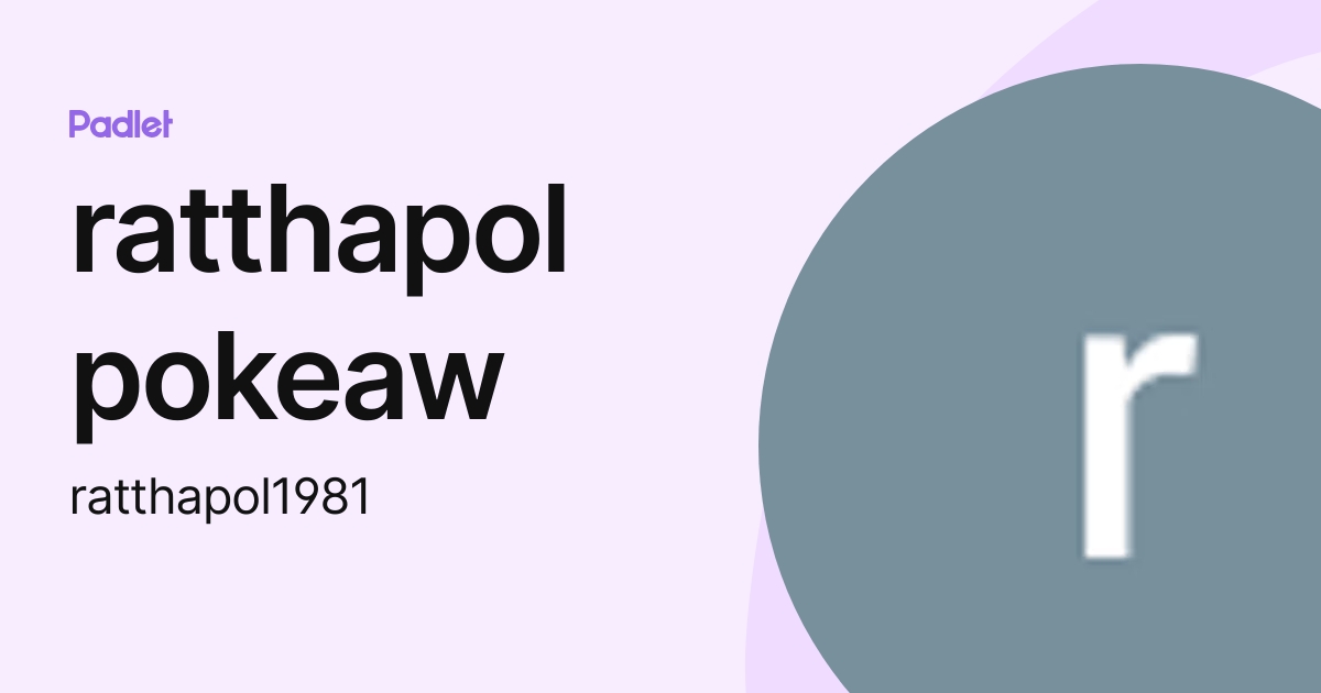 ratthapol pokeaw (ratthapol1981) profile | Padlet