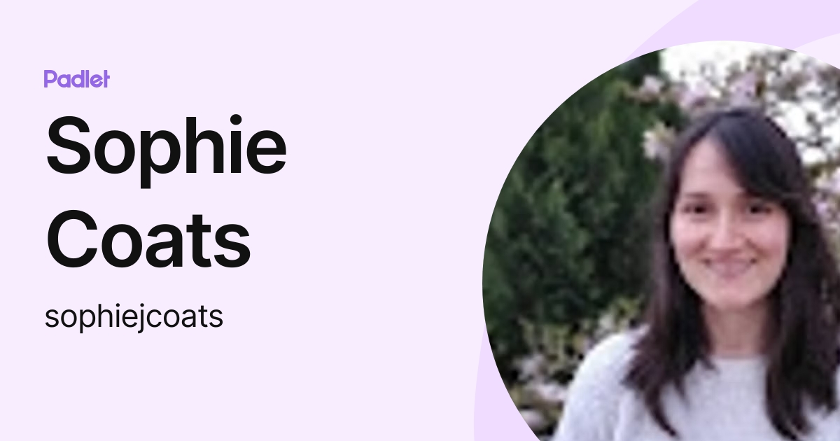 Sophie Coats (sophiejcoats) profile | Padlet