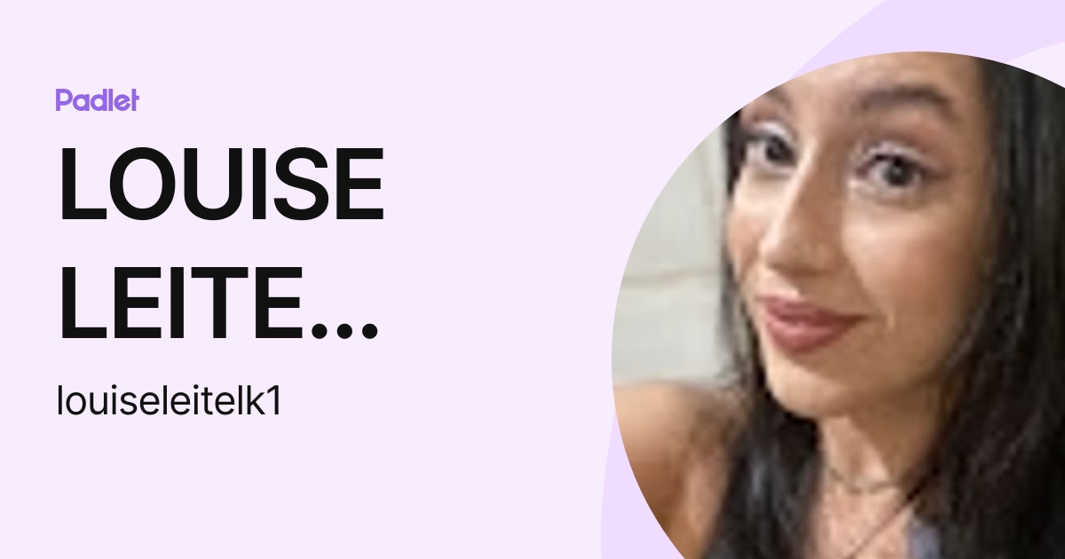 LOUISE LEITE MAROTINHO (louiseleitelk1) profile | Padlet