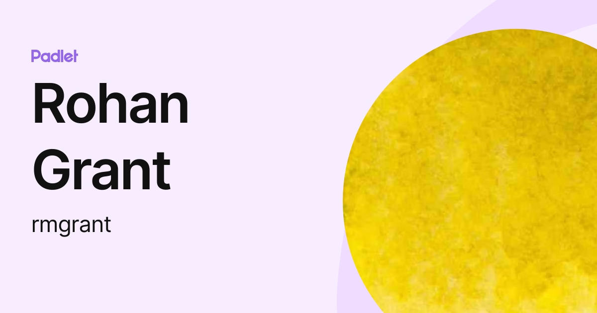Rohan Grant (rmgrant) profile | Padlet