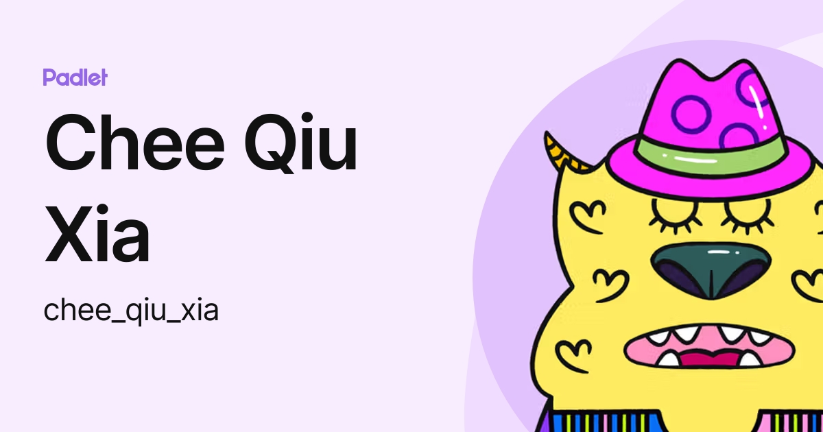 Chee Qiu Xia (chee_qiu_xia) profile | Padlet