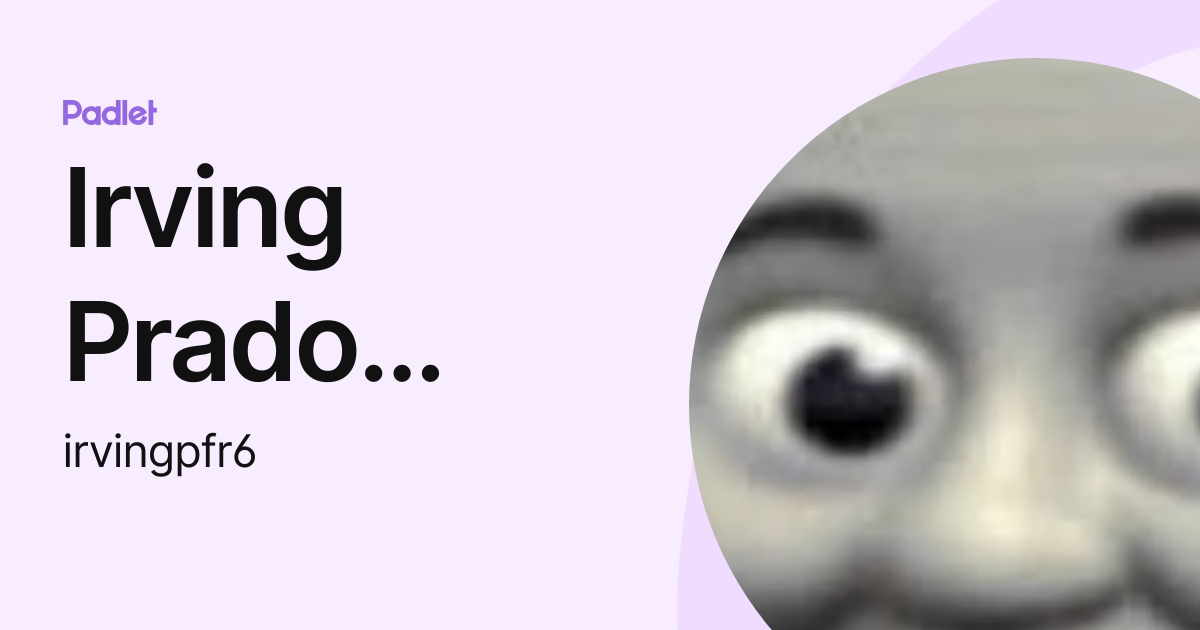 Irving Prado fragoso (irvingpfr6) profile | Padlet
