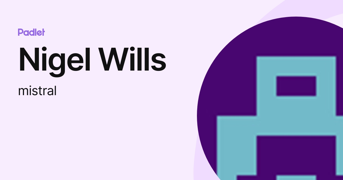 Nigel Wills (mistral) profile | Padlet