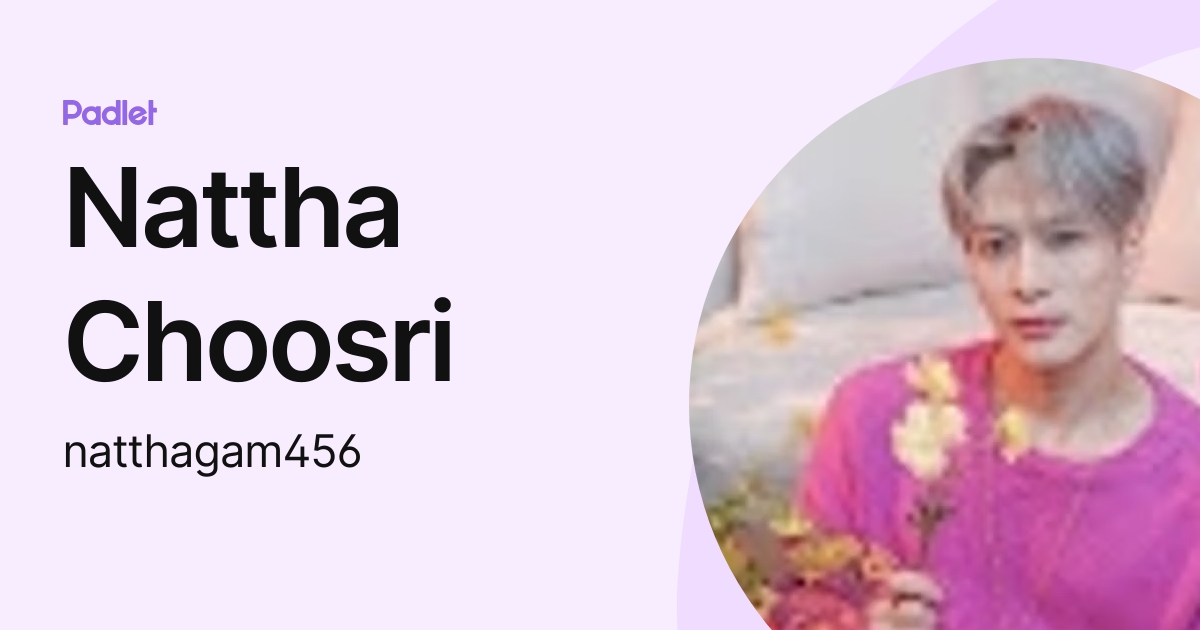 Nattha Choosri (natthagam456) profile | Padlet