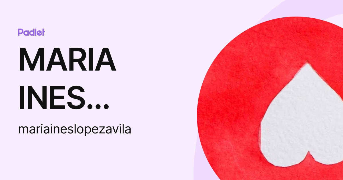 MARIA INES LOPEZ DE HOLGUIN (mariaineslopezavila) profile | Padlet