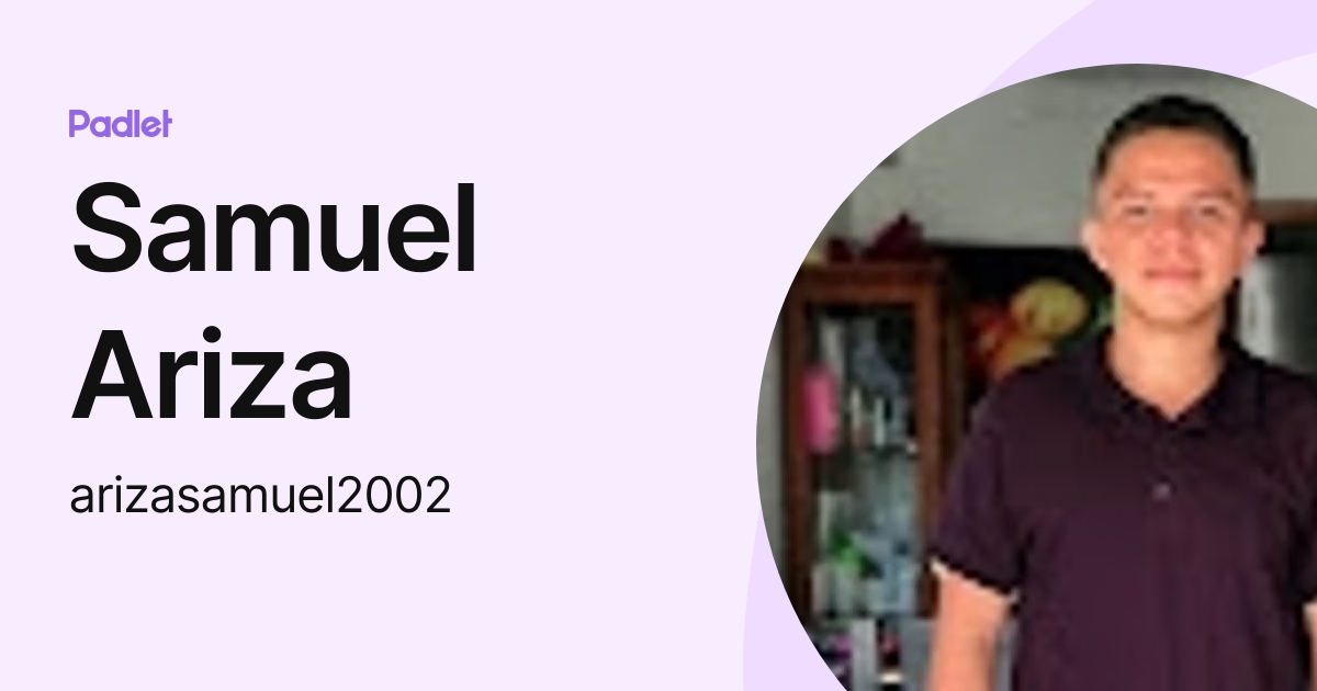 Samuel Ariza (arizasamuel2002) profile | Padlet
