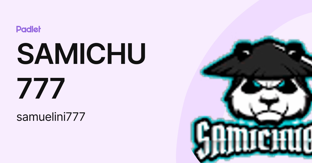 SAMICHU 777 (samuelini777) profile | Padlet
