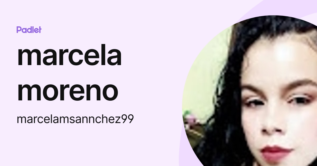marcela moreno (marcelamsannchez99) profile | Padlet