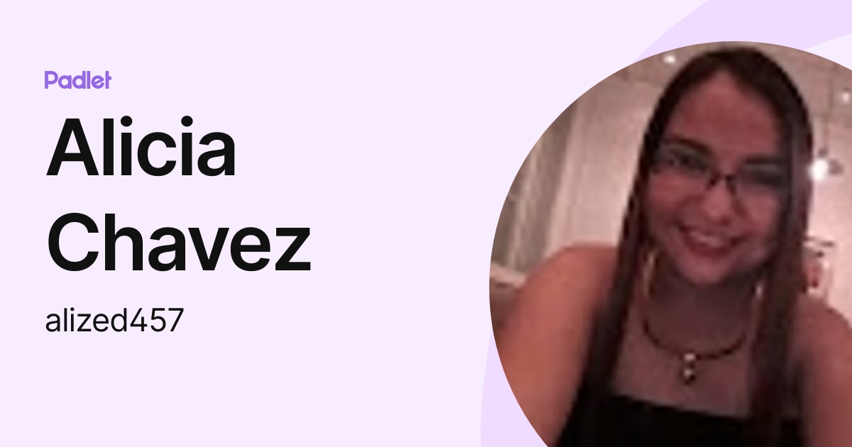 Alicia Chavez (alized457) profile | Padlet