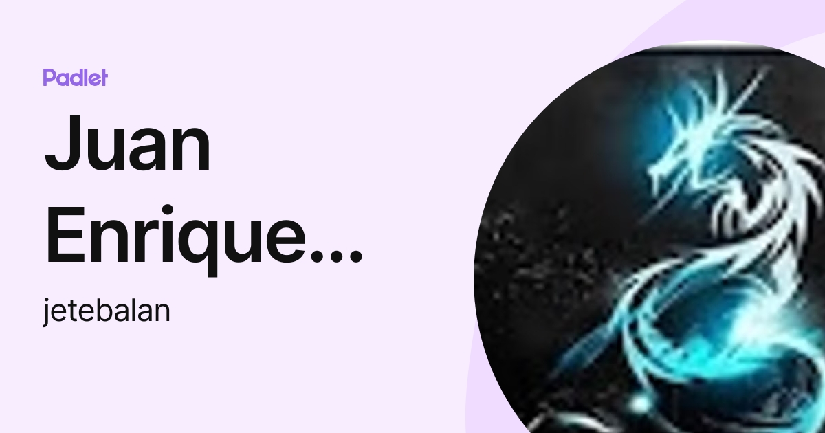 Juan Enrique Tebalán García (jetebalan) profile | Padlet