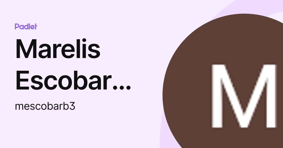 Marelis Escobar Berrio (mescobarb3) profile | Padlet
