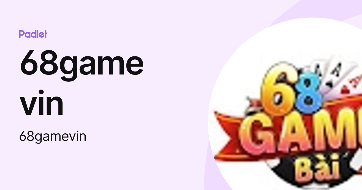 68game vin (68gamevin) profile | Padlet