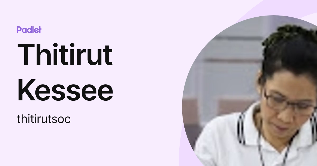 Thitirut Kessee (thitirutsoc) profile | Padlet