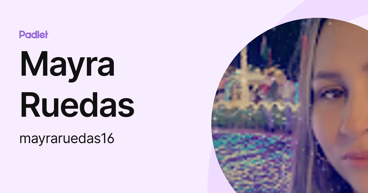 Mayra Ruedas (mayraruedas16) profile | Padlet