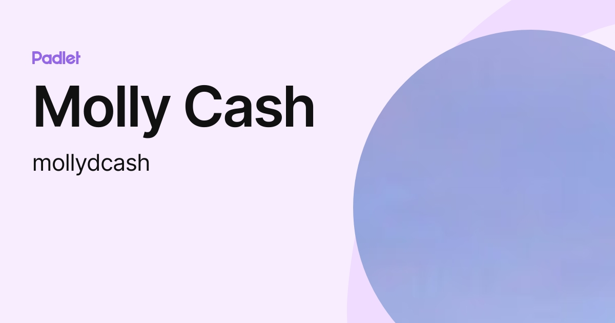 Molly Cash (mollydcash) profile | Padlet