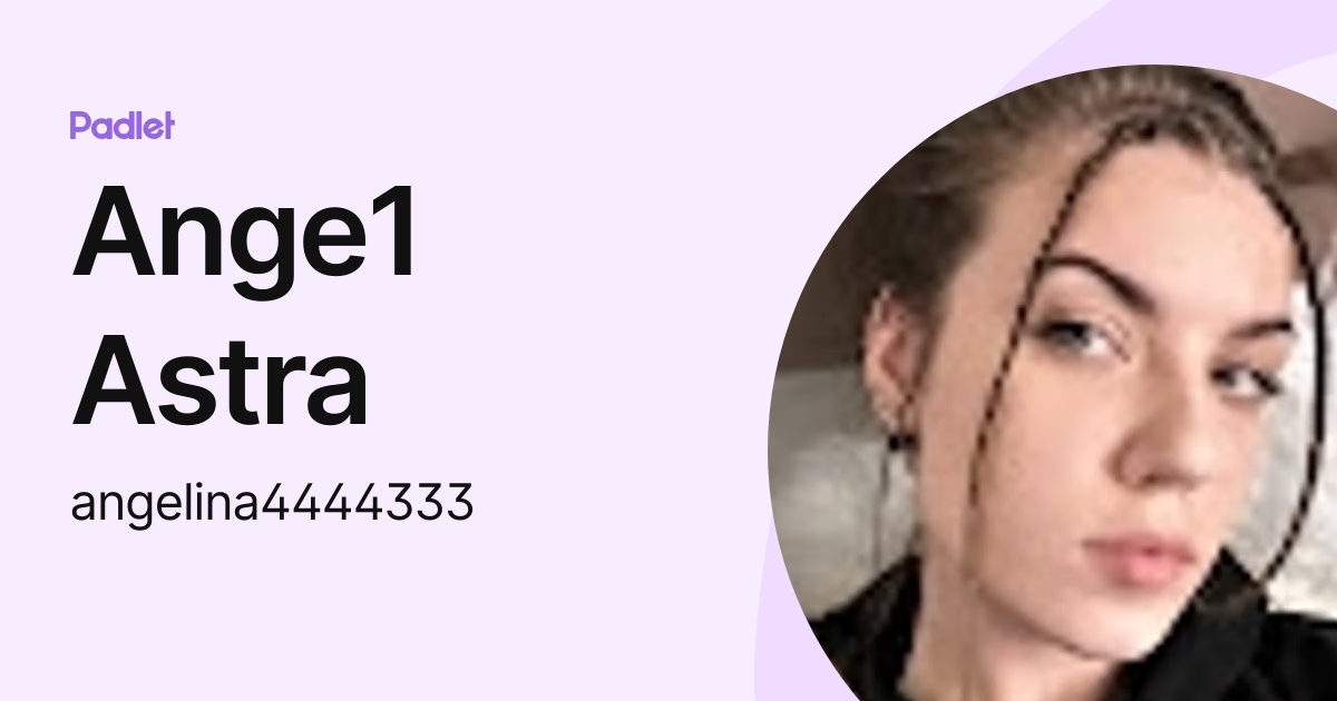 Ange1 Astra (angelina4444333) profile | Padlet