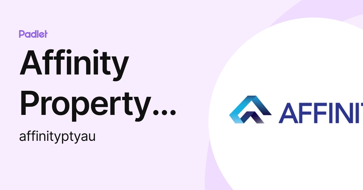 Affinity Property Australia Pty Ltd (affinityptyau) profile | Padlet