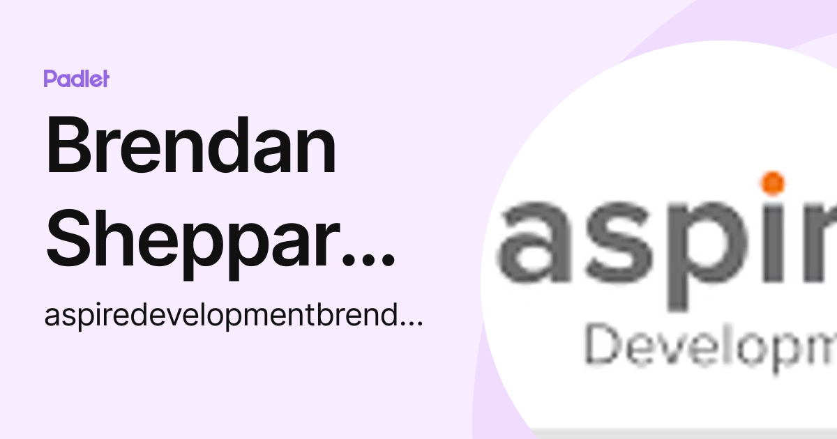 Brendan Sheppard Aspire Development Ltd (aspiredevelopmentbrendan) profile | Padlet