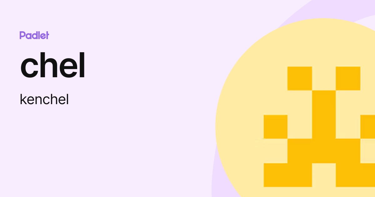 chel (kenchel) profile | Padlet