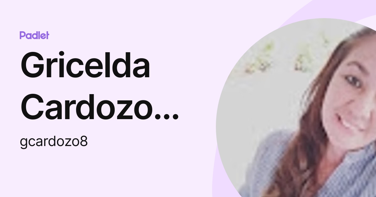 Gricelda Cardozo Díaz (gcardozo8) profile | Padlet