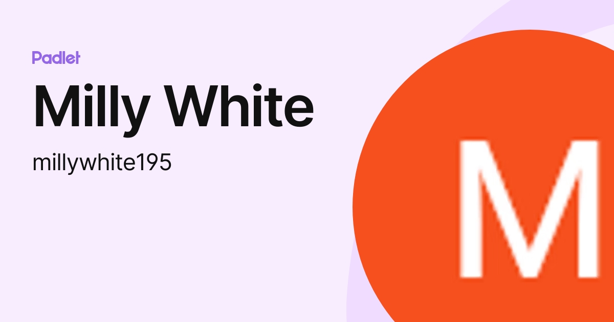 Milly White (millywhite195) profile | Padlet