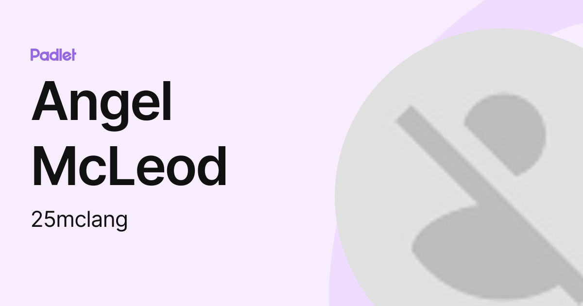 Angel McLeod (25mclang) profile | Padlet