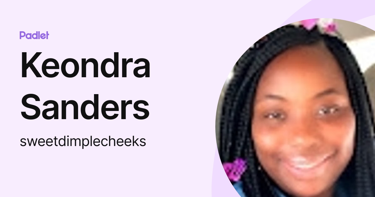 Keondra Sanders (sweetdimplecheeks) profile | Padlet