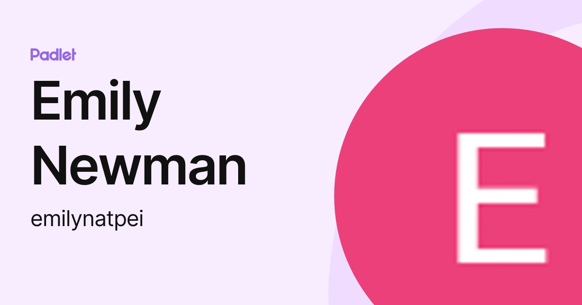 Emily Newman (emilynatpei) profile | Padlet