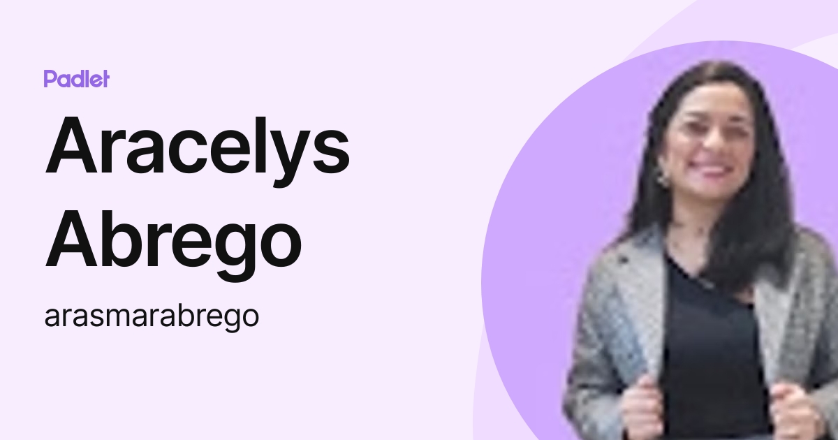 Aracelys Abrego (arasmarabrego) profile | Padlet