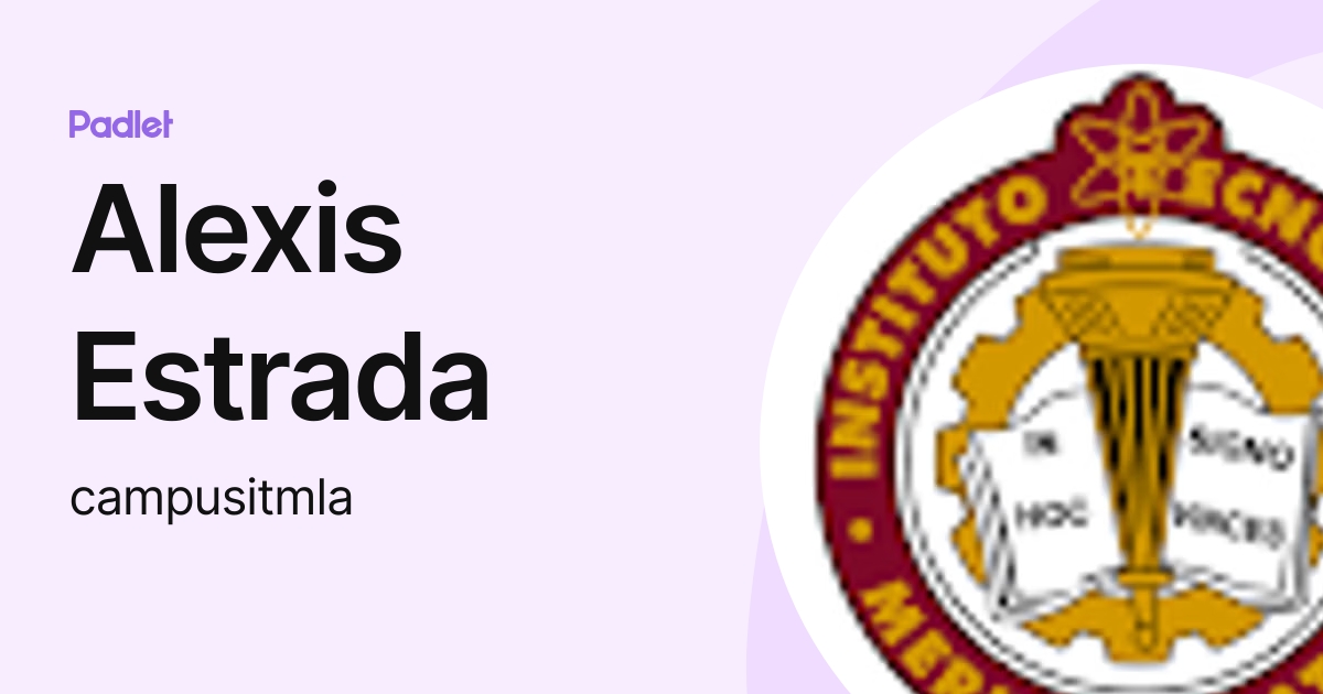 Alexis Estrada (campusitmla) profile | Padlet