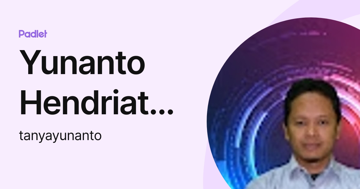 Yunanto Hendriatmoko (tanyayunanto) profile | Padlet