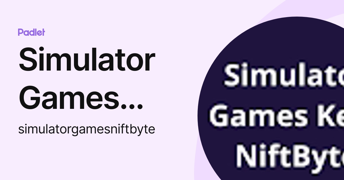 Simulator Games Keys NiftByte (simulatorgamesniftbyte) profile | Padlet