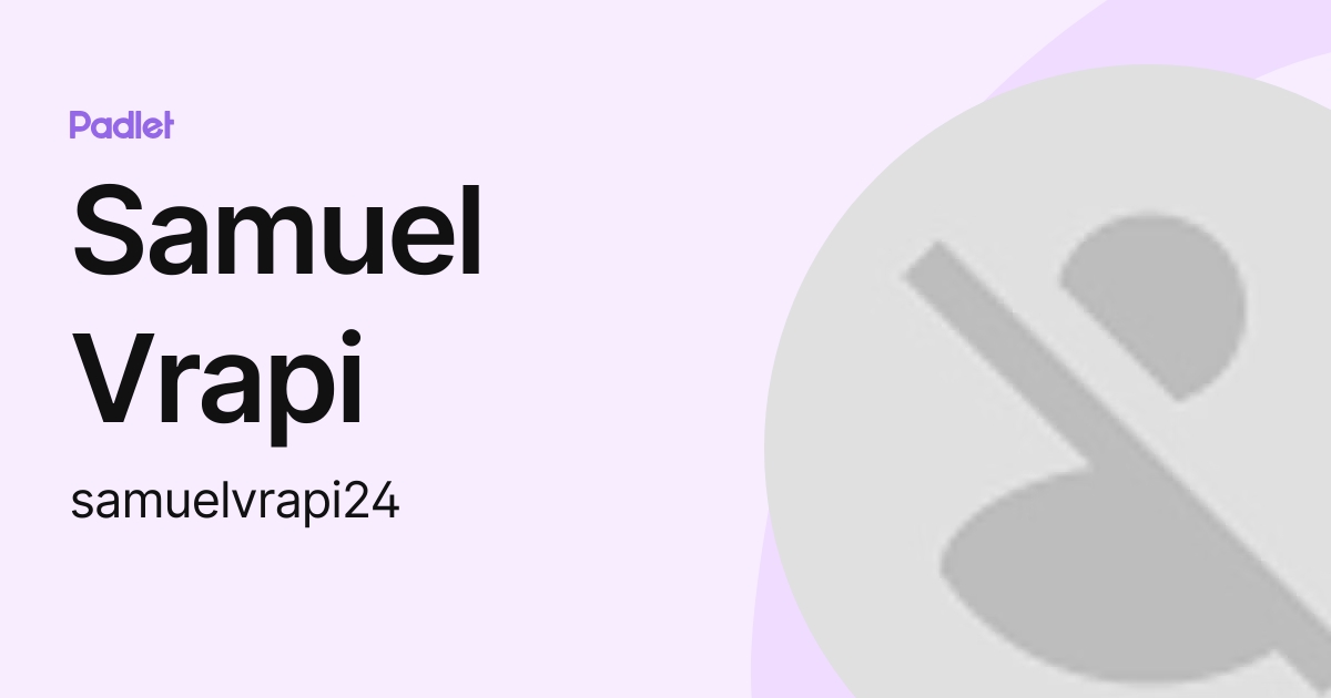 Samuel Vrapi (samuelvrapi24) profile | Padlet