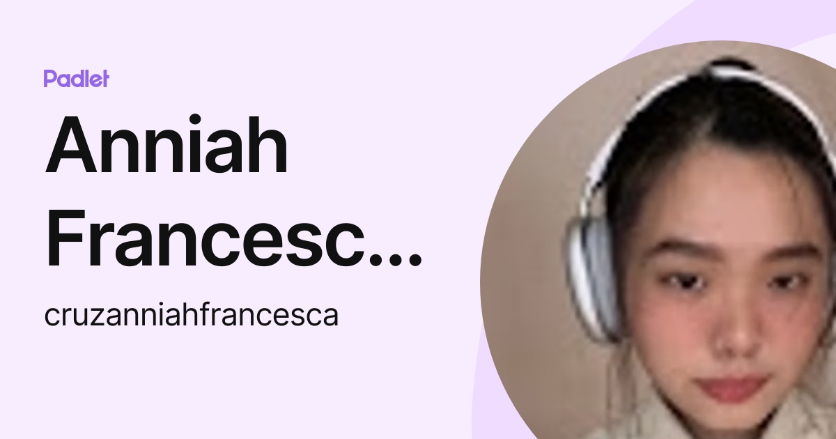 Anniah Francesca Cruz (cruzanniahfrancesca) profile | Padlet