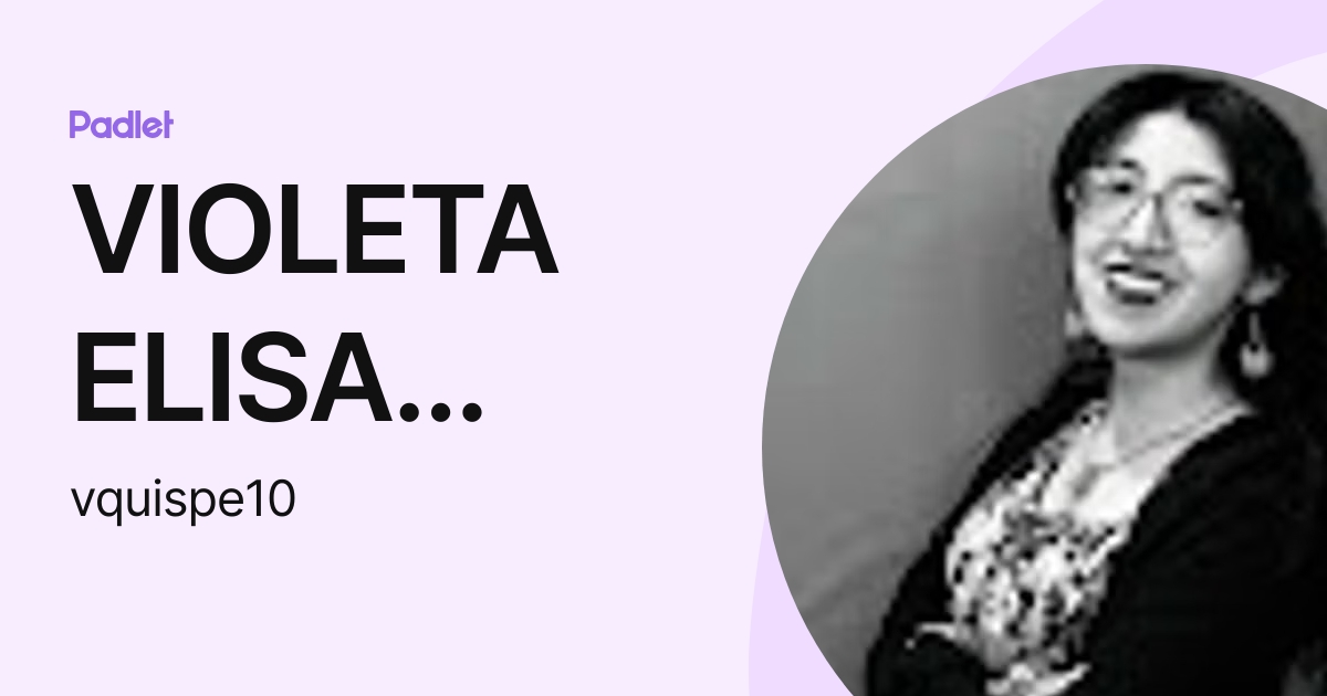 VIOLETA ELISA QUISPE MEJIA (vquispe10) profile | Padlet