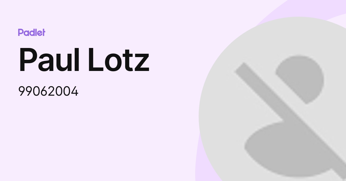 Paul Lotz (99062004) profile | Padlet