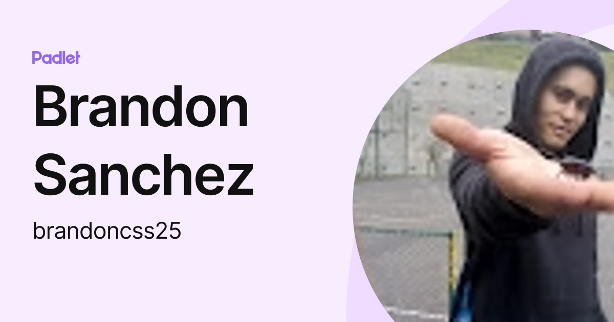 Brandon Sanchez (brandoncss25) profile | Padlet