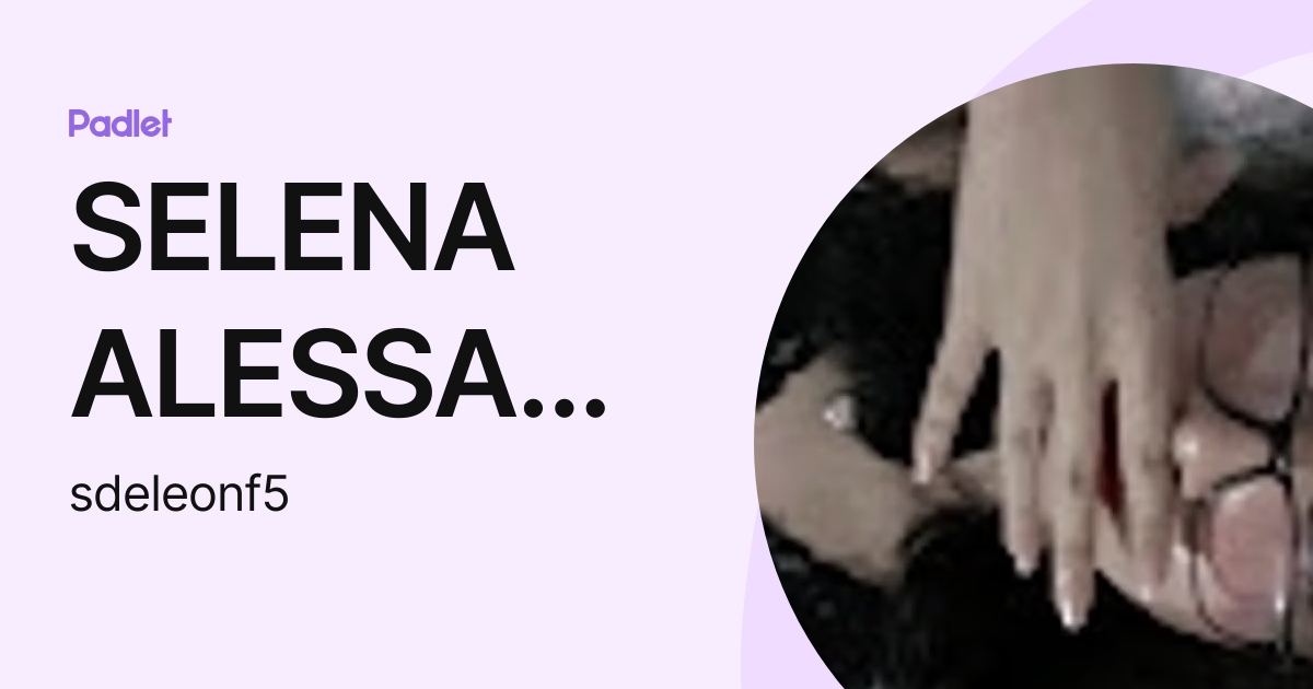 SELENA ALESSANDRA DE LEON FLORES (sdeleonf5) profile | Padlet