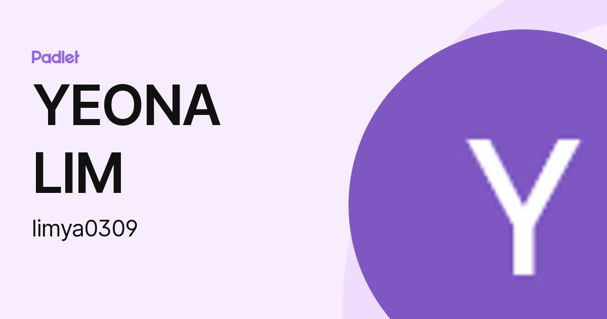 YEONA LIM (limya0309) profile | Padlet