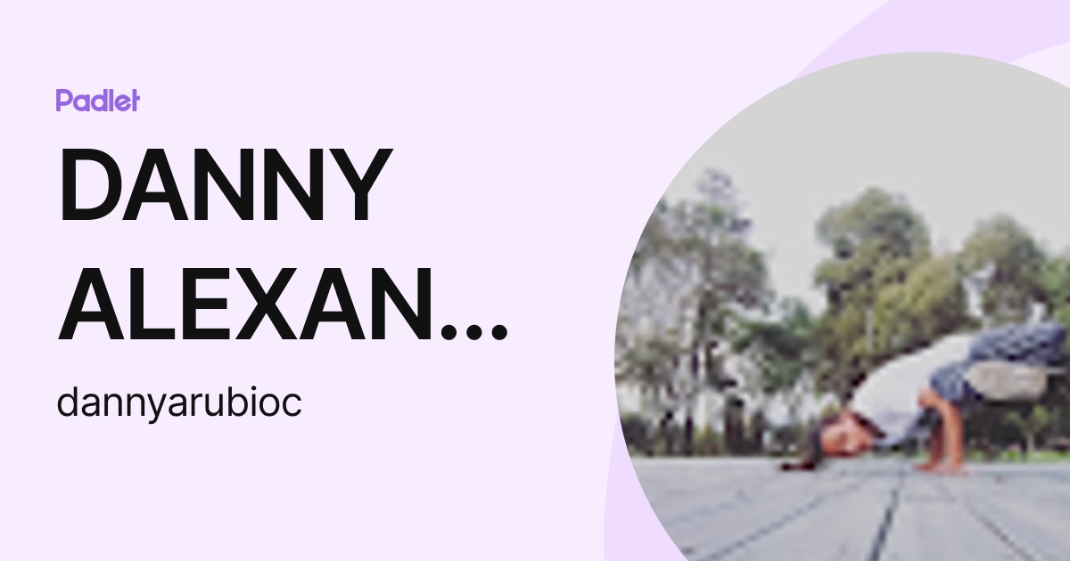 DANNY ALEXANDER RUBIO CABRERA (dannyarubioc) profile | Padlet