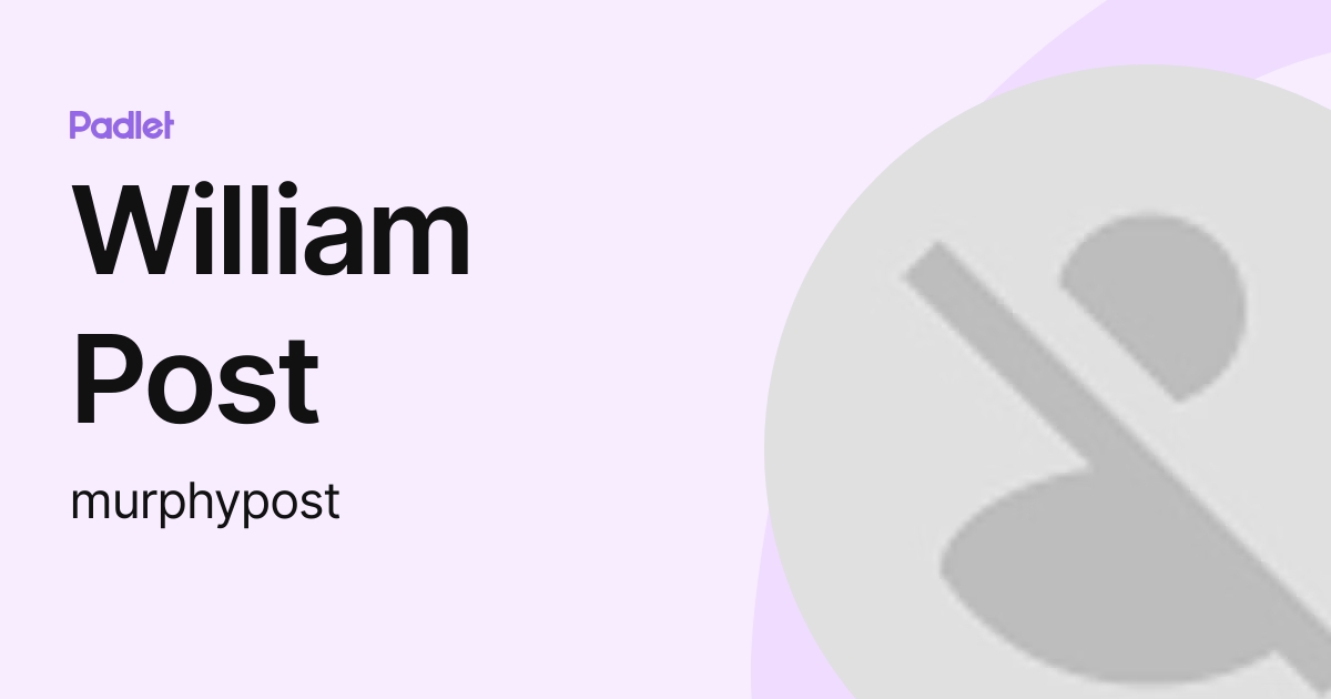 William Post (murphypost) profile | Padlet