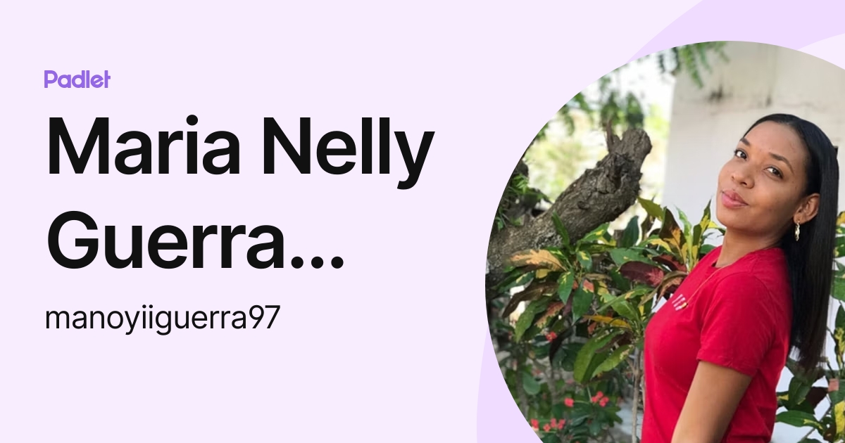 Maria Nelly Guerra Ruiz (manoyiiguerra97) profile | Padlet