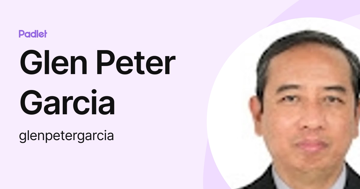 Glen Peter Garcia (glenpetergarcia) profile | Padlet