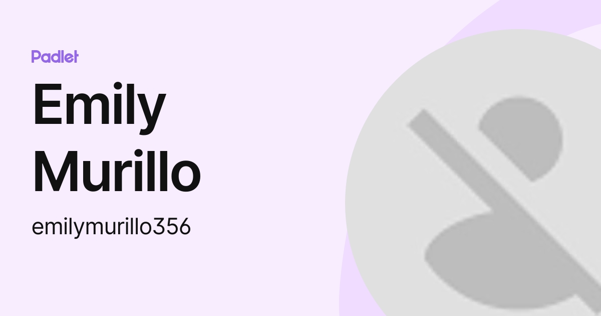 Emily Murillo (emilymurillo356) profile | Padlet