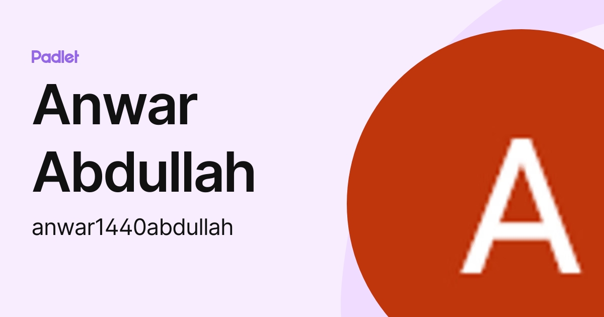 Anwar Abdullah (anwar1440abdullah) profile | Padlet