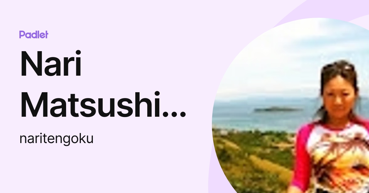 Nari Matsushima (松島 調) (naritengoku) profile | Padlet