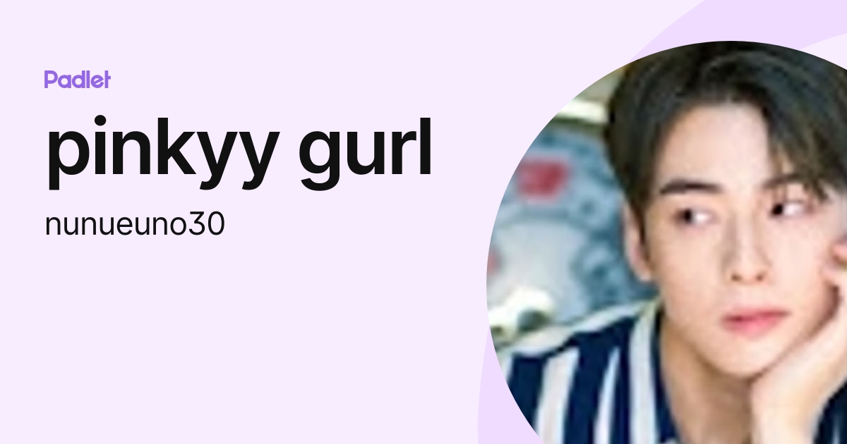 pinkyy gurl (nunueuno30) profile | Padlet