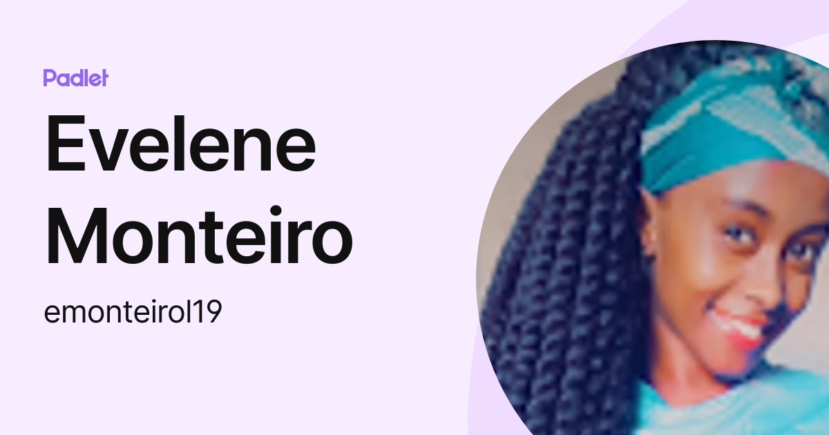 Evelene Monteiro (emonteirol19) profile | Padlet