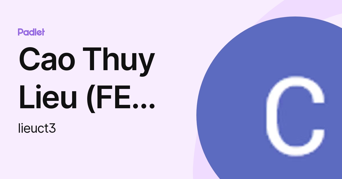 Cao Thuy Lieu (FE FSCHOOL CG) (lieuct3) profile | Padlet